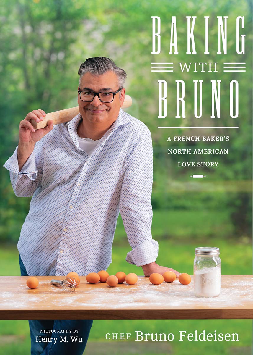 Baking with Bruno: A French Baker's North American Love Story ...
