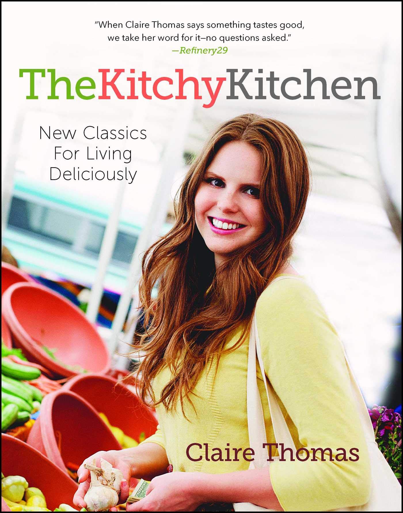 The Kitchy Kitchen: New Classics for Living Deliciously - Cookbook Divas
