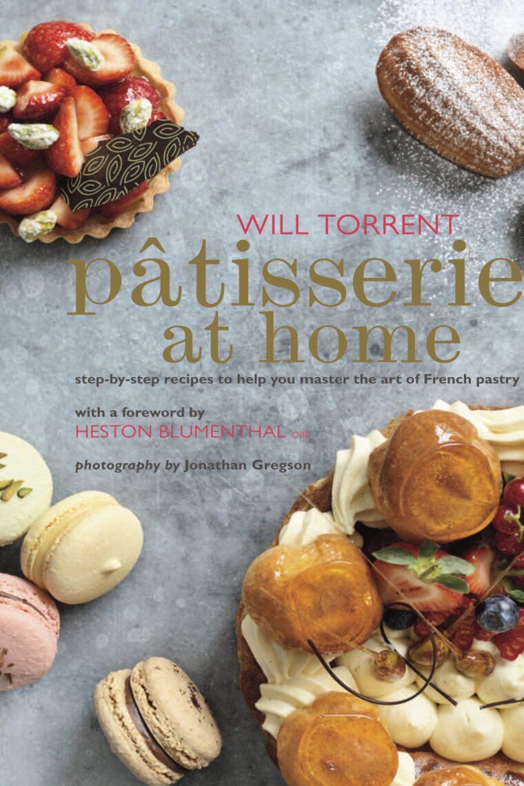 Patisserie at Home: Step-by-Step Recipes to Help You Master the Art of ...