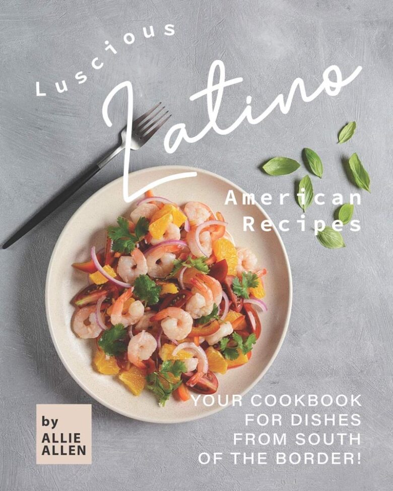 9 South American and Latin Cookbooks to Heat Up the Winter - Cookbook Divas