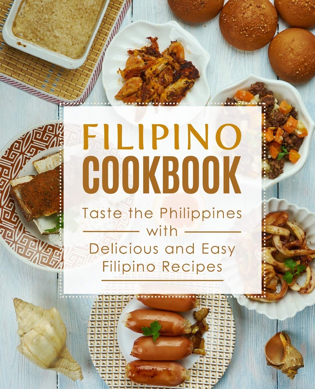 Filipino Cookbook: Taste the Philippines with Delicious and Easy ...