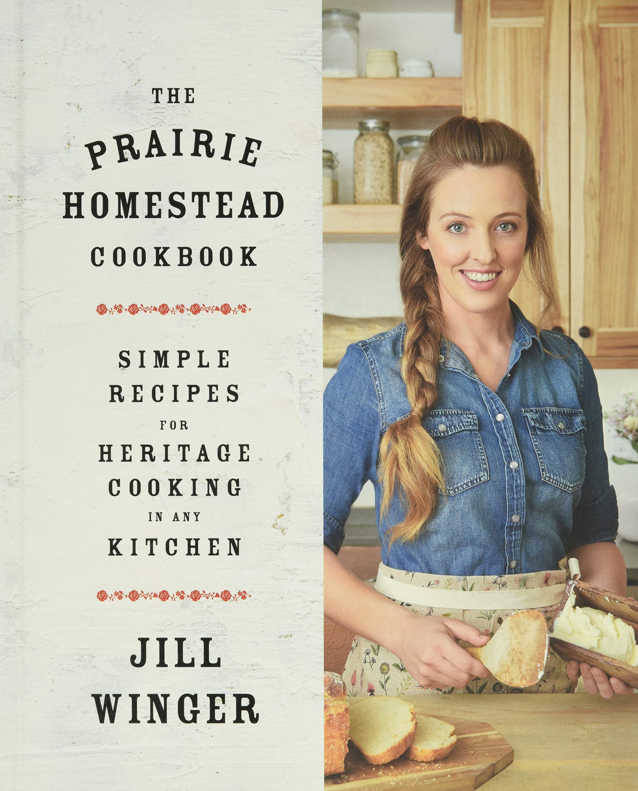 The Prairie Homestead Cookbook: Simple Recipes for Heritage Cooking in ...