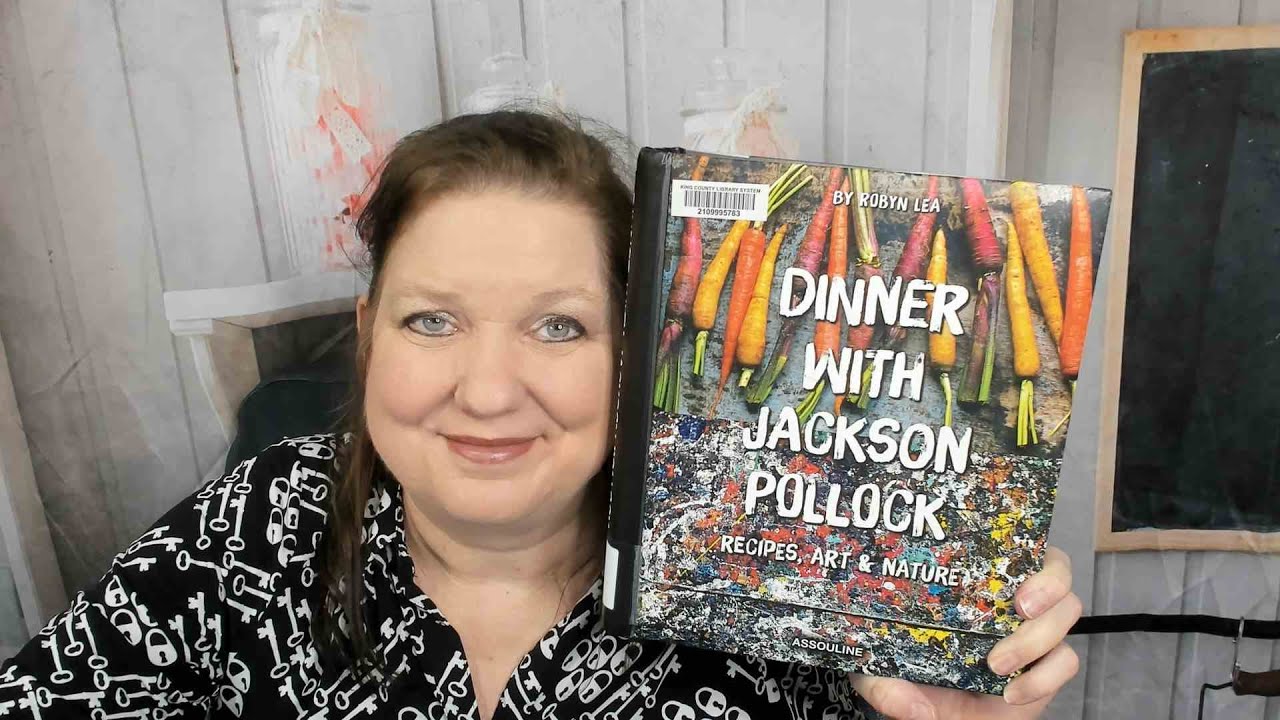 Cookbook Review: Dinner with Jackson Pollock, by Robyn Lea (2015 ...