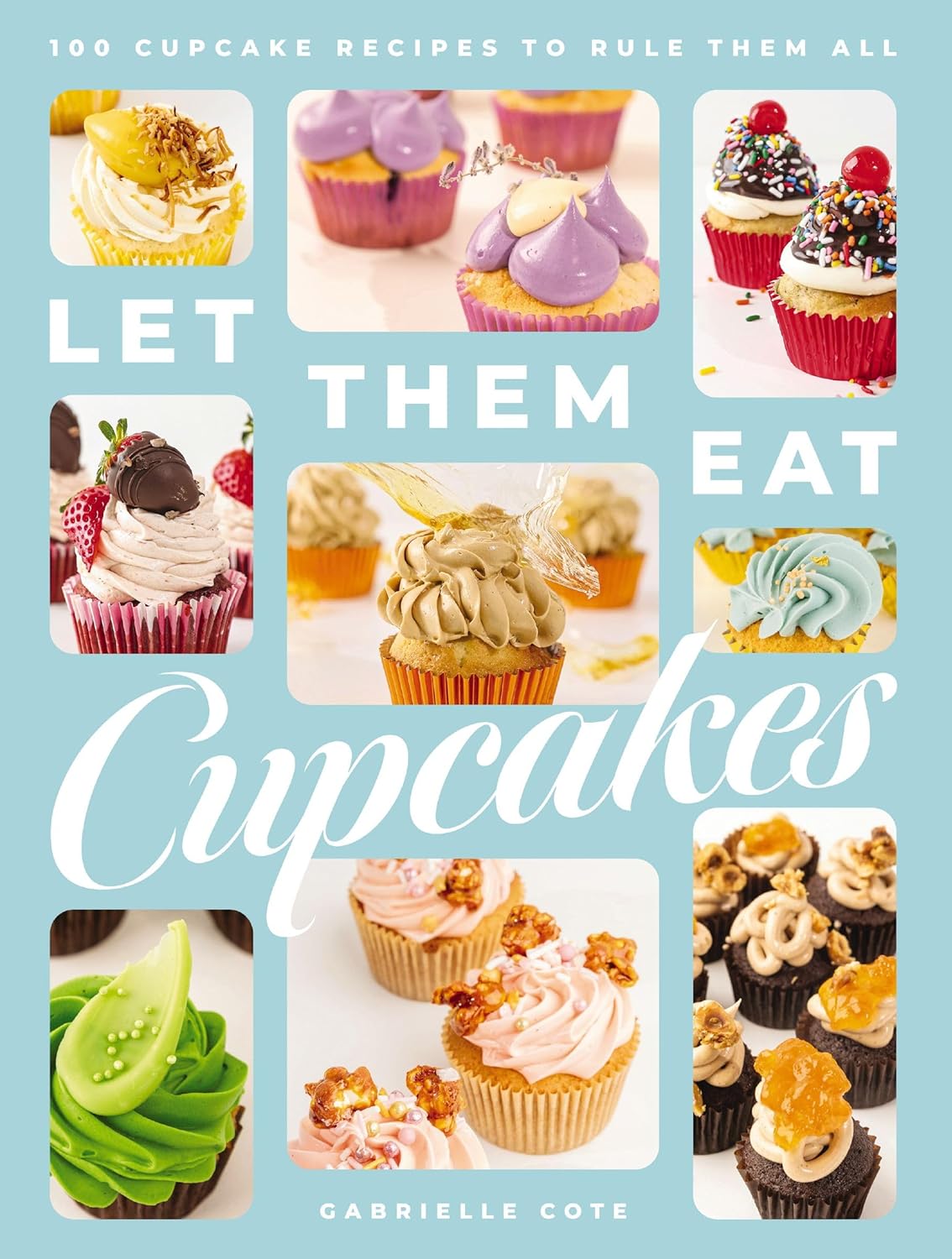 Cookbook Preview: Let Them Eat Cupcakes by Gabrielle Cote (2025 ...
